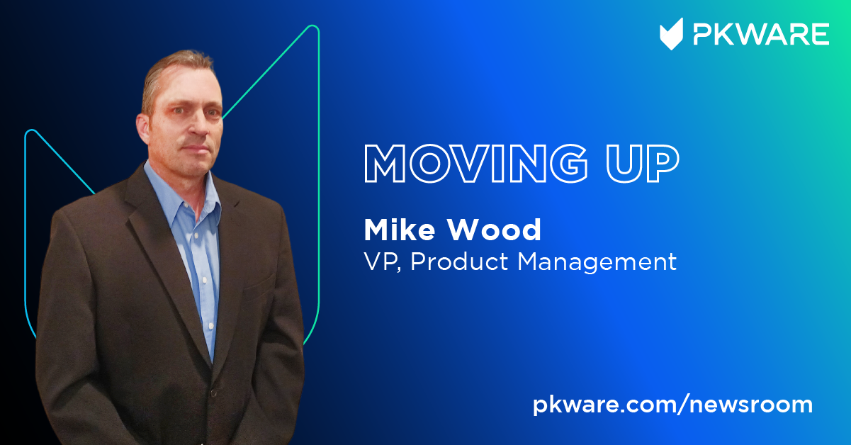 PKWARE Promotes Mike Wood to Vice President of Product Management - PKWARE